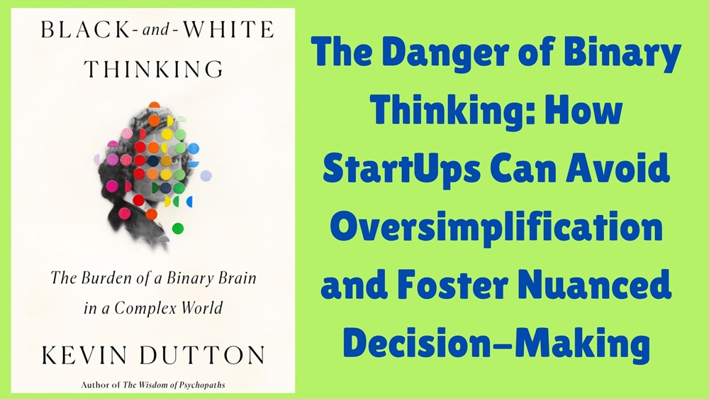 Beyond Black and White: Why StartUps Need to Embrace Nuance, Ambiguity to Drive Success ...